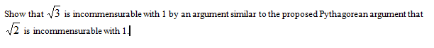 Solved Show that is incommensurable with 1 by an argument | Chegg.com