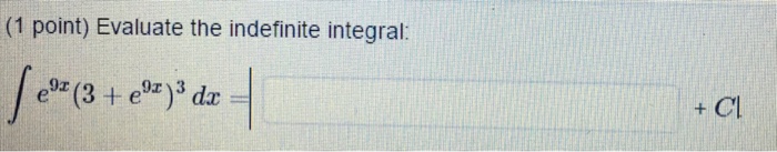 Solved Evaluate the indefinite integral: integral e^9x(3 + | Chegg.com