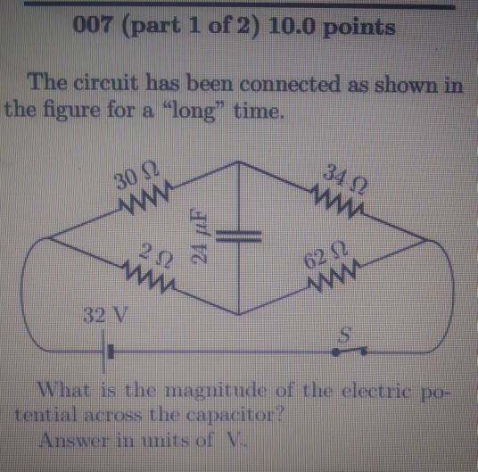 Solved 007 (part 1 of 2) 10.0 points The circuit has been | Chegg.com
