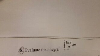 Solved /6. Evaluate the integral ln x dx | Chegg.com