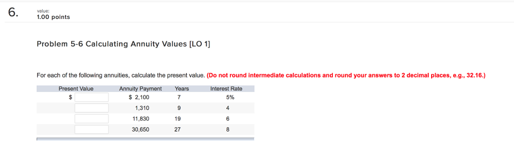 Solved 6. 1.00 points Problem 5-6 Calculating Annuity Values | Chegg.com