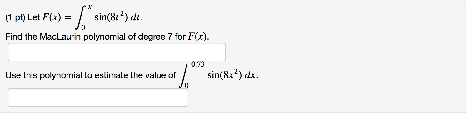 Solved Let F(x) = integral^x_0 sin(8t^2) dt. Find the | Chegg.com