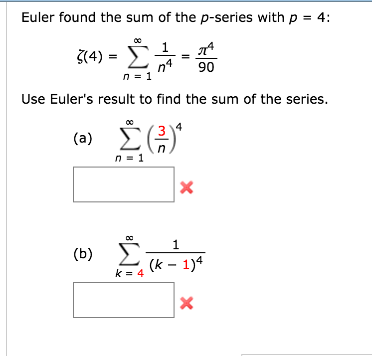 Solved Euler found the sum of the p-series with p = 4: | Chegg.com Solved Euler found the sum of the p-series with p = 4: | Chegg.com