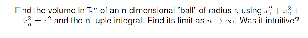 Solved Find the volume in R^n of an n-dimensional ''ball'' | Chegg.com
