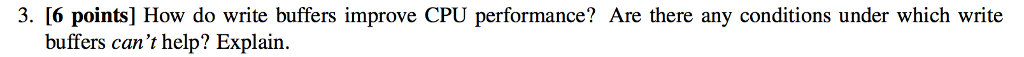 Solved 3. [6 points] How do write buffers improve CPU | Chegg.com