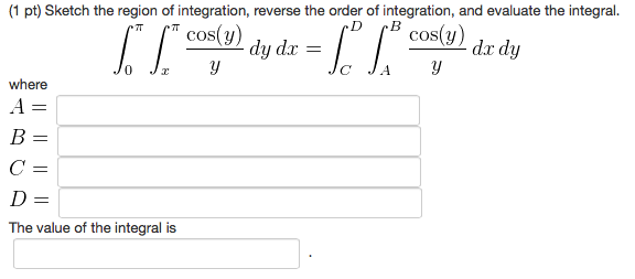 Solved Sketch the region of integration, reverse the order | Chegg.com