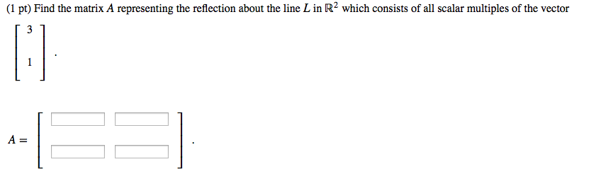 Solved Find the matrix A representing the reflection about | Chegg.com