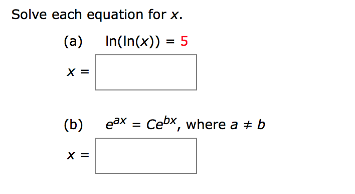 Solved Solve each equation for x. (a) In(ln(x)) = 5 (b) eax | Chegg.com