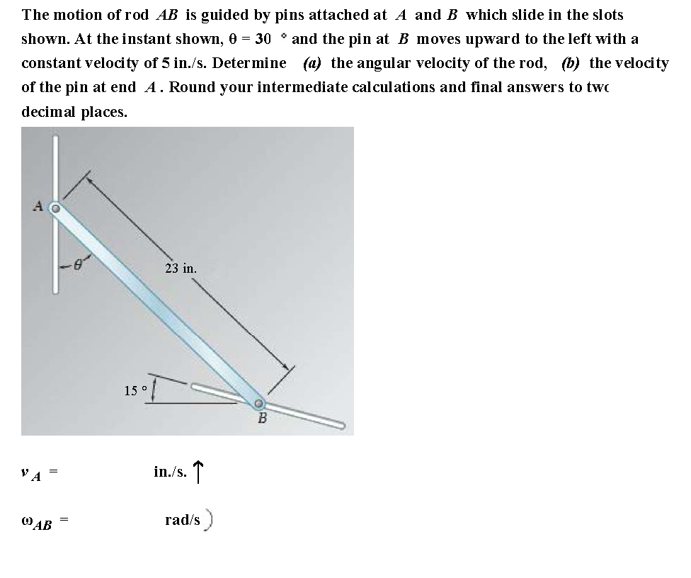 Solved The motion of rod AB is guided by pins attached at A | Chegg.com
