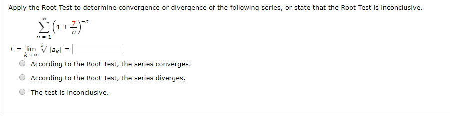 Solved Apply the Root Test to determine convergence or | Chegg.com