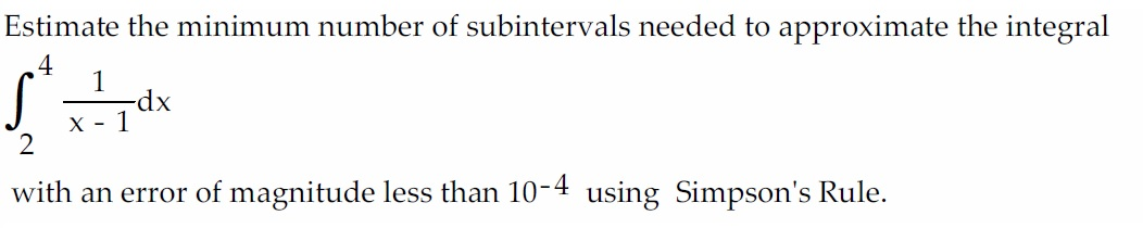 Solved Estimate the minimum number of subintervals needed to | Chegg.com