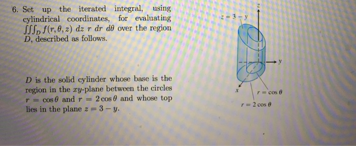 Solved Set up the iterated integral, using cylindrical | Chegg.com