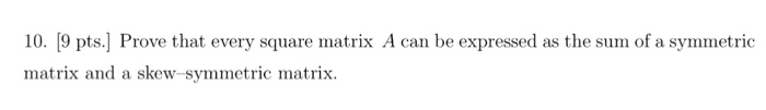 Solved Prove that every square matrix A can be expressed as | Chegg.com