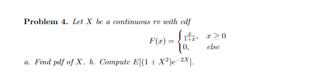 Solved Problem 4. Let X be a continuous rv with cdf 0, else | Chegg.com