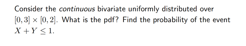 Solved Consider the continuous bivariate uniformly | Chegg.com Solved Consider the continuous bivariate uniformly | Chegg.com