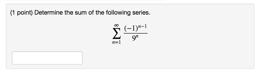 Solved (1 point) Determine the sum of the following series. | Chegg.com