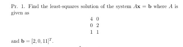 Solved Find the least-squares solution of the system -Ax = b | Chegg.com