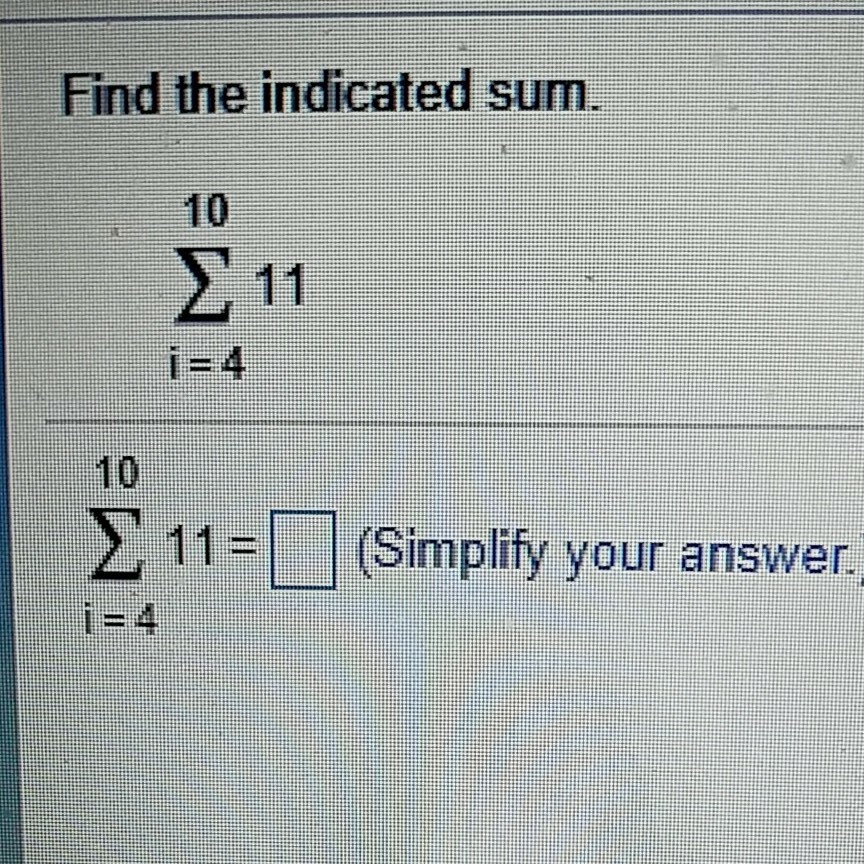 Solved Find the indicated sum 10 1-4 10 Σ 1 1 =| | (Simplify | Chegg.com