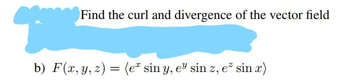 Solved Find the curl and divergence of the vector field b) | Chegg.com