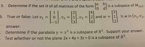 Solved Determine if the set H of all matrices of the form [a | Chegg.com
