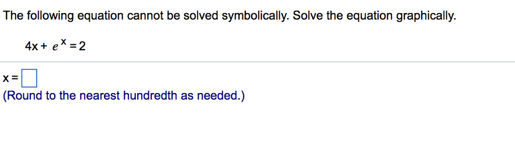 Solved The following equation cannot be solved symbolically. | Chegg.com