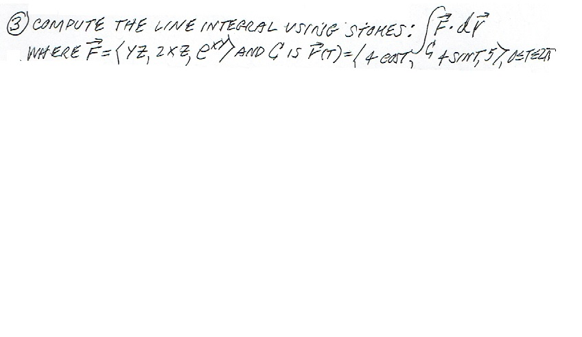Solved COMPUTE THE LINE INTEGRAL USING STOMES: INTEGRAL F dr | Chegg.com