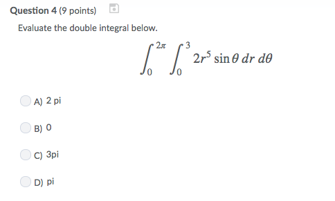 Solved Evaluate the double integral below. Integral^2 pi_0 | Chegg.com