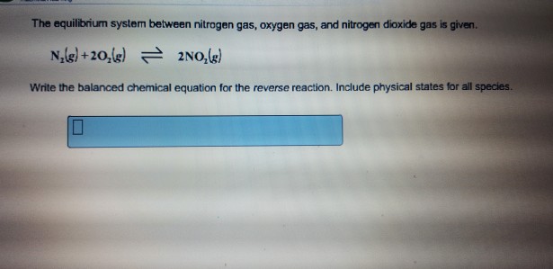 Solved The equilibrium system between nitrogen gas, oxygen | Chegg.com