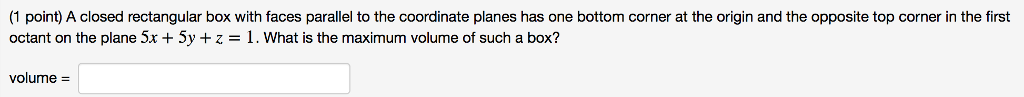 Solved (1 point) A closed rectangular box with faces | Chegg.com