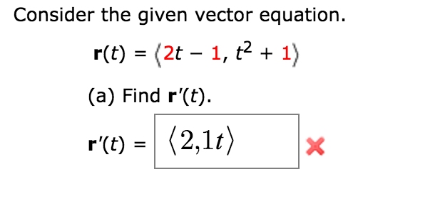 Solved Consider the given vector equation. r(t) = 〈2t-1, t2 | Chegg.com Solved Consider the given vector equation. r(t) = 〈2t-1, t2 | Chegg.com