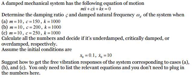 Solved A damped mechanical system has the following equation | Chegg.com