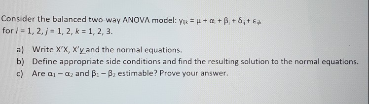 Solved Consider the balanced two-way ANOVA model: yijk-? + | Chegg.com