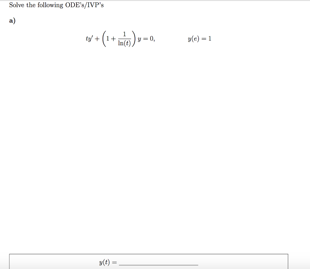 Solved Solve the following ODE's/IVP's a) ty' + (1 + 1/ln | Chegg.com