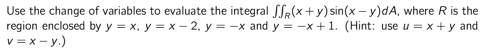 Solved Use the change of variables to evaluate the integral | Chegg.com