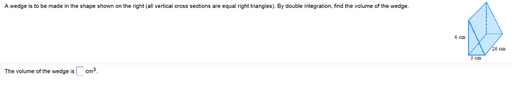 Solved A wedge is to be made in the shape shown on the right | Chegg.com