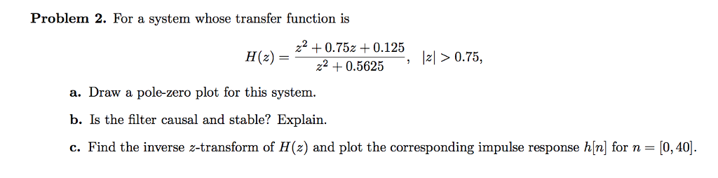 Solved Problem 2. For a system whose transfer function is | Chegg.com