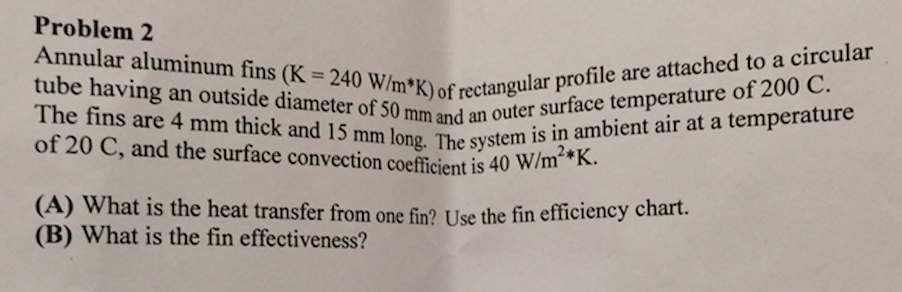 Solved Annular aluminum fins (K = 240 W/m*K) of rectangular | Chegg.com