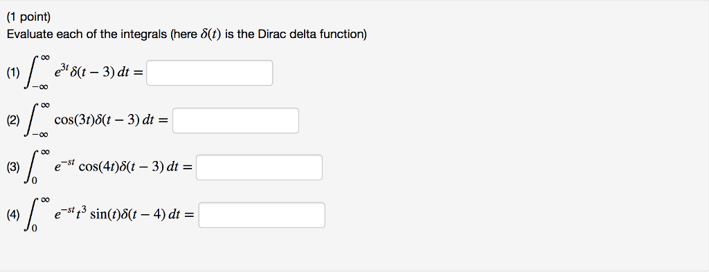 Solved 1 point) Evaluate each of the integrals (here δ(t) is | Chegg.com