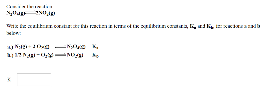 Solved Consider the reaction: N3O4(g) 2NO2(g) Write the | Chegg.com