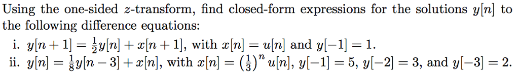 Solved Using the one-sided z-transform, find closed-form | Chegg.com