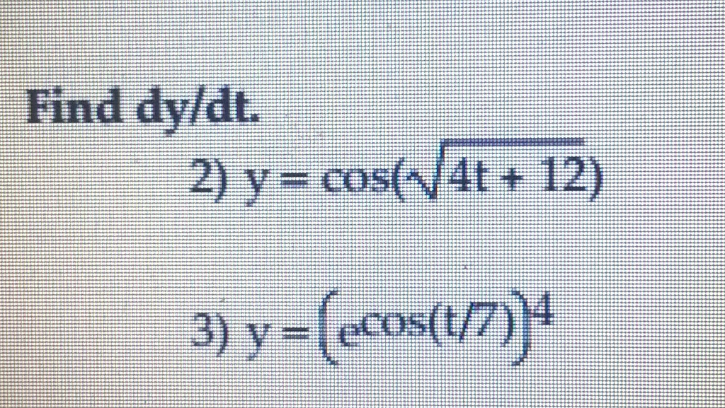 Solved: Find Dy/dt. 2) Y = Cos(Squareroot 4t + 12) 3) Y = ... | Chegg.com