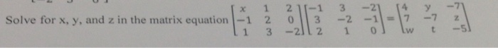 Solved Solve for x,y,and z in the matrix equation | Chegg.com