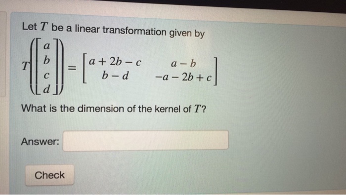 Solved Let T be a linear transformation given by T([a b c | Chegg.com