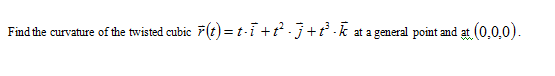 Solved Find the curvature of the twisted cubic at a general | Chegg.com