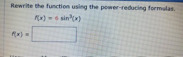 Solved Rewrite the function using the power-reducing | Chegg.com