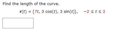 Solved Find the length of the curve. r(t)-(7t, 3 cos(t), 3 | Chegg.com