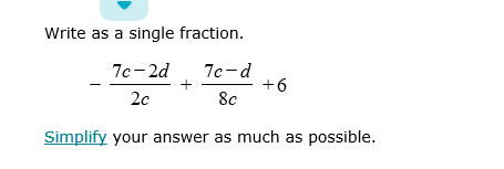 Solved Write as a single fraction. - 7C - 2d/2c + 7c - d/8c | Chegg.com