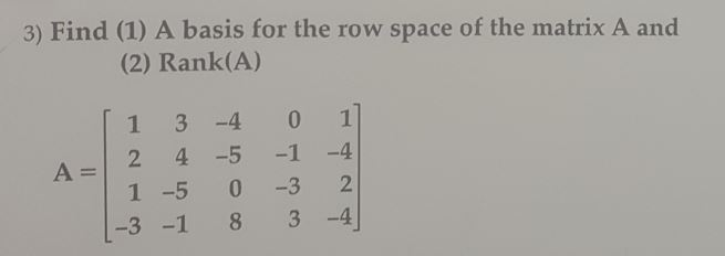 Solved Find A basis for the row space of the matrix A and | Chegg.com