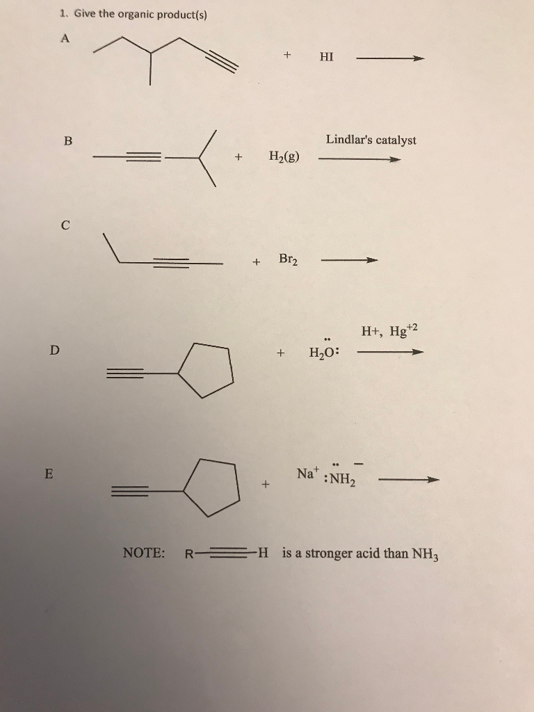 Solved 1. Give the organic product(s) HI Lindlar's catalyst | Chegg.com