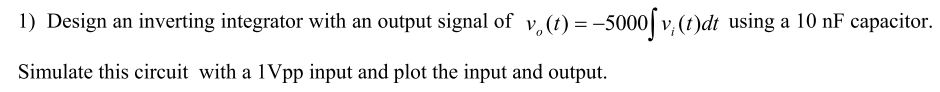 Solved 1) Design an inverting integrator with an output | Chegg.com